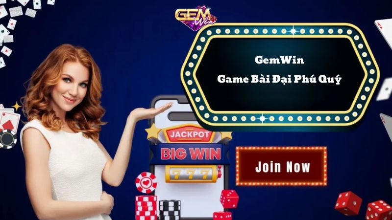 GemWin | Game Bài Đại Phú Quý, Kiếm Tiền Tỷ Nhanh Chóng
